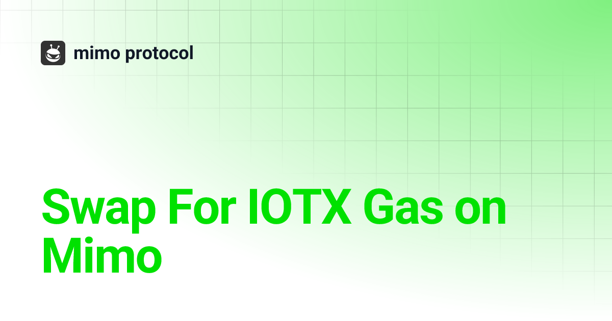 Swap For IOTX Gas on Mimo | mimo protocol